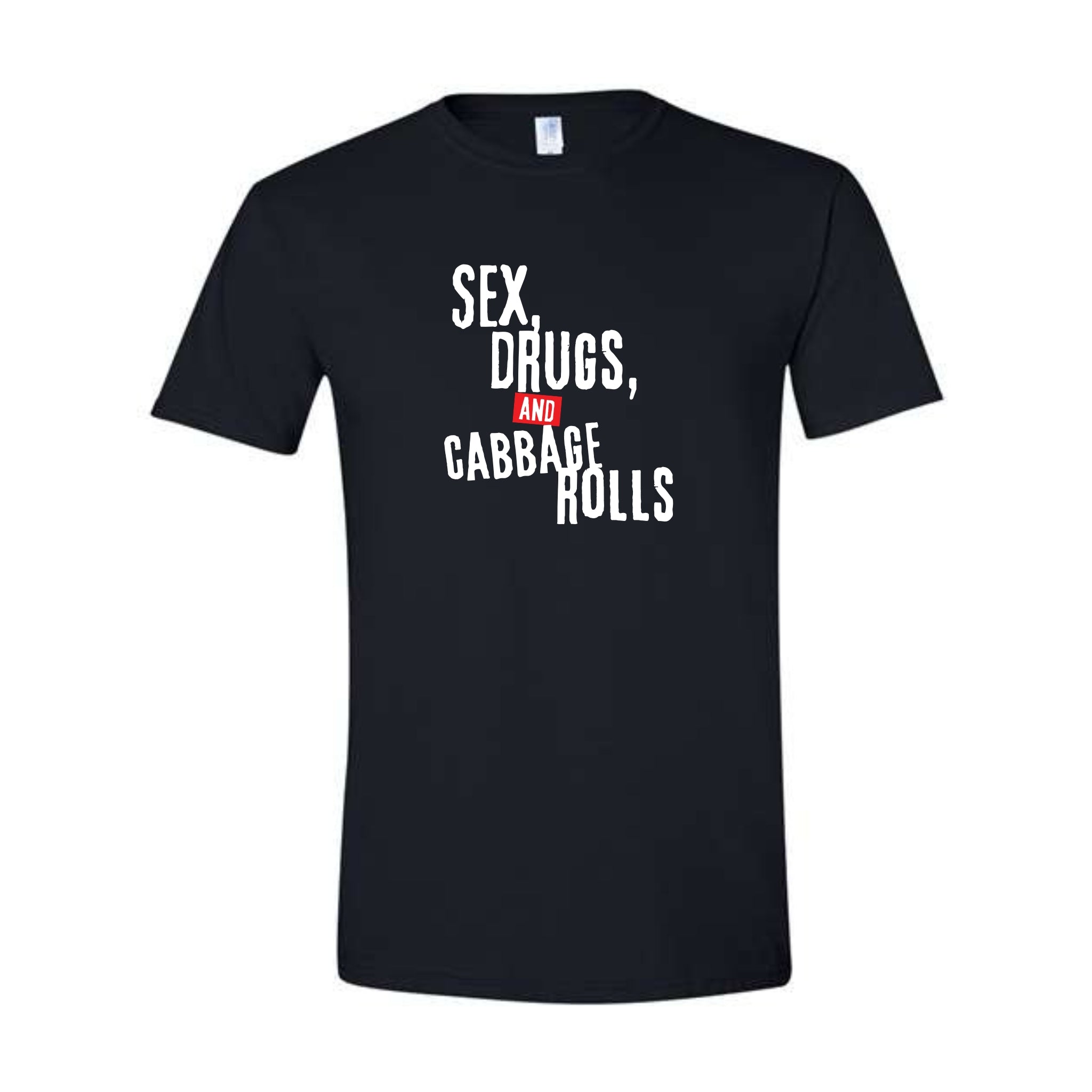 Sex Drugs And Cabbage Rolls Unisex T Shirt Crooked Arse Creations Inc