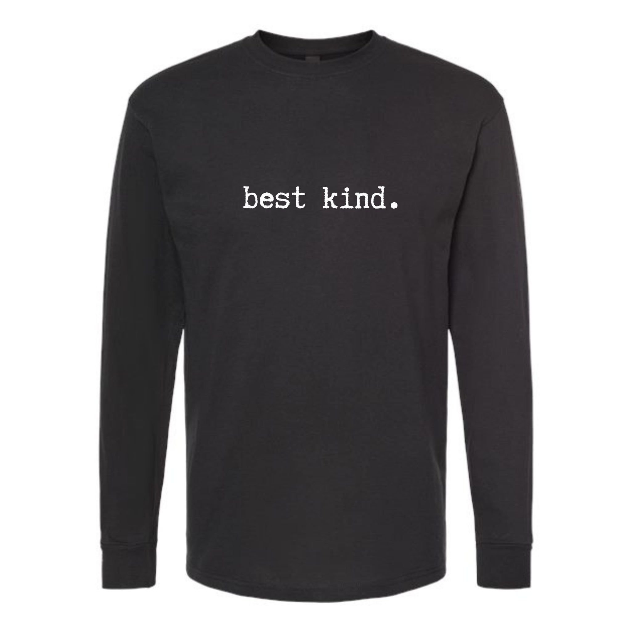 Best Kind Longsleeve T-Shirt – Crooked Arse Creations Inc.